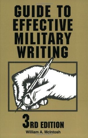 Guide to Effective Military Writing by William A. McIntosh | Goodreads