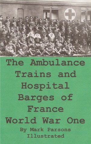 The Ambulance Trains and Hospital Barges of France-World War I ...