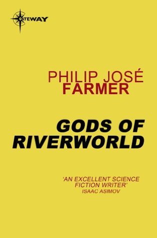 Gods of Riverworld (Riverworld, #5) by Philip José Farmer | Goodreads