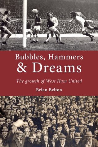 Bubbles, Hammers and Dreams - the growth of West Ham United. (Era ...