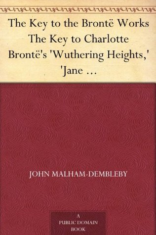 The Key to the Brontë Works The Key to Charlotte Brontë's 'Wuthering ...