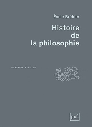 Histoire de la philosophie by Émile Bréhier | Goodreads