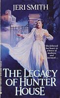 The Legacy of Hunter House by Jeri Smith | Goodreads