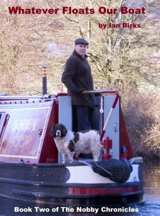 Whatever Floats Our Boat (Nobby Chronicles Book 2) by Ian Birks | Goodreads