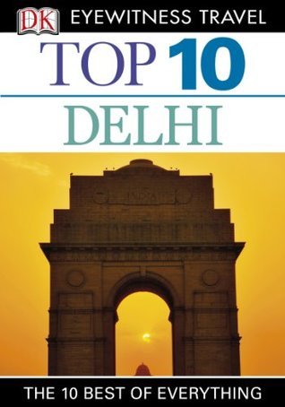 Top 10 Delhi (Eyewitness Travel) by Gavin Thomas | Goodreads