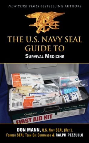 U.S. Navy SEAL Guide to Survival Medicine by Don Mann | Goodreads