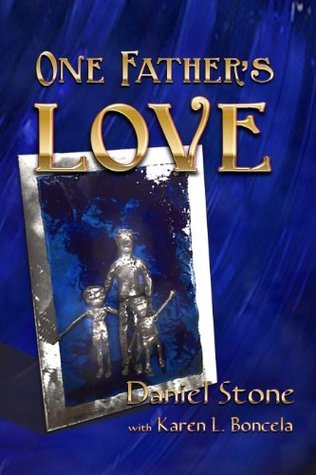 One Father's Love by Daniel Stone | Goodreads
