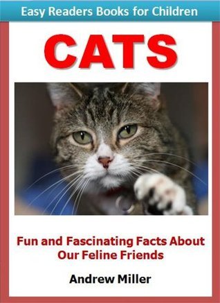 Cats - Fun and Fascinating Facts About Our Feline Friends by Andrew ...