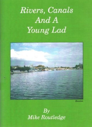 Rivers Canals And A Young Lad by Mike Routledge | Goodreads