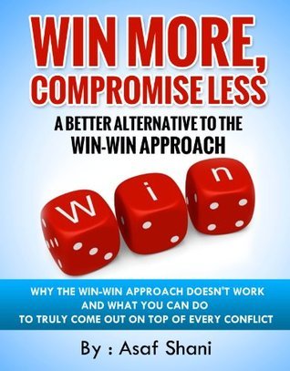 The I Win Negotiation & Conflict Approach: Compromise Less And Win More ...