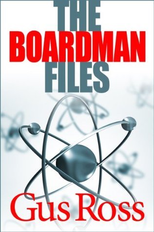 The Boardman Files by Gus Ross | Goodreads