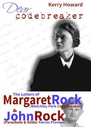 Dear Codebreaker: The Letters of Margaret Rock (Bletchley Park ...