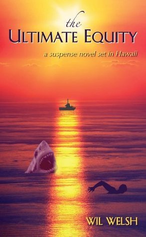 The Ultimate Equity: A Suspense Novel Set in Hawaii by Wil Welsh ...