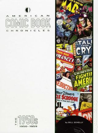 American Comic Book Chronicles: The 1950s: 1950-1959 by Bill Schelly ...