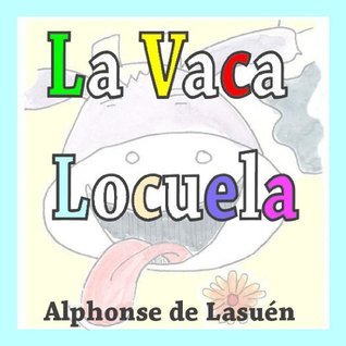 La Vaca Locuela (Cuento Infantil con Rimas de 0 a 6 años) (Libros ...