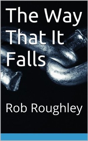 The Way That It Falls (DS Lasser #2) by Robin Roughley | Goodreads
