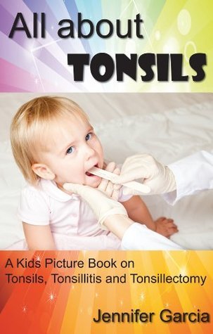 Children's Book About Tonsils: A Kids Picture Book About Tonsils ...