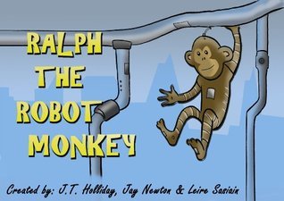 Ralph the Robot Monkey (Illustrated Children's Book) by Jay Newton ...