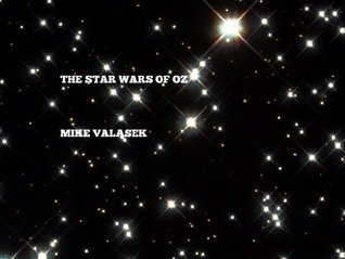 THE STAR WARS OF OZ by Mike Valasek | Goodreads