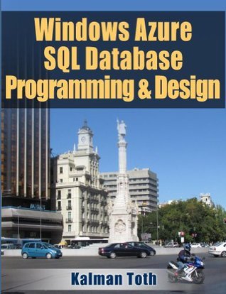 Windows Azure SQL Database Programming & Design by Kalman Toth | Goodreads