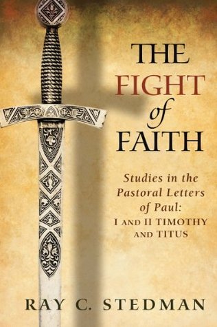 The Fight of Faith by Ray C. Stedman | Goodreads