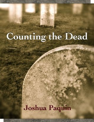 Counting the Dead by Joshua Paquin | Goodreads