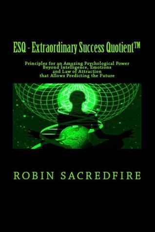 ESQ - Extraordinary Success Quotient: Principles for an Amazing ...