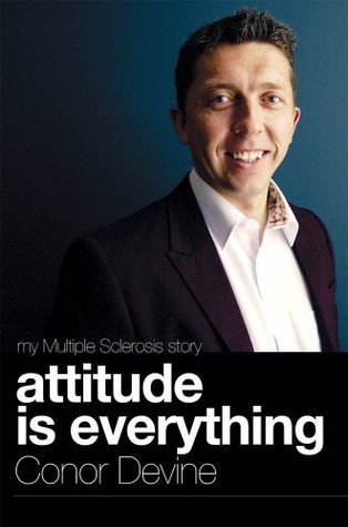 Attitude Is Everything: My Multiple Sclerosis Story by Conor Devine ...