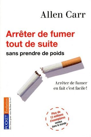 Arrêter de fumer tout de suite! (Evolution) by Allen Carr | Goodreads