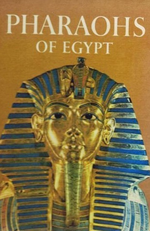 Pharaohs of Egypt by Jacquetta Hawkes | Goodreads