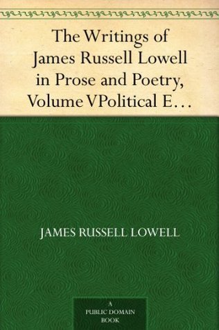 The Writings of James Russell Lowell in Prose and Poetry, Volume V ...