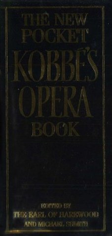 The New Pocket Kobbé's Opera Book by Earl Of Harwood | Goodreads