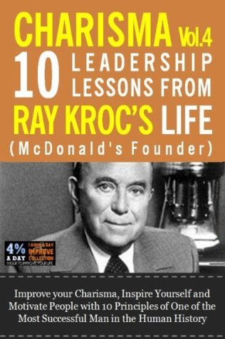 Ray Kroc: 10 Leadership Lessons from Ray Kroc's Life: Improve your ...