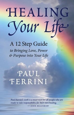 Healing Your Life by Paul Ferrini | Goodreads