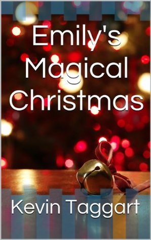 Emily's Magical Christmas by Kevin Taggart | Goodreads