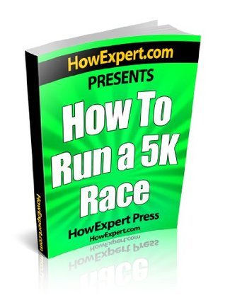 How To Run a 5K: Your Step By Step Guide To Running a 5K by HowExpert ...