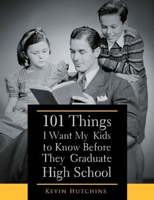 101 Things I Want My Kids to Know Before They Graduate High School by ...