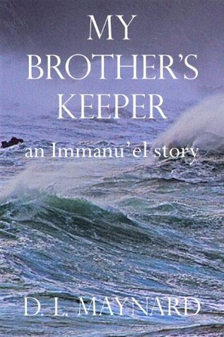 My Brother's Keeper (Immanu'El) by D.L. Maynard | Goodreads
