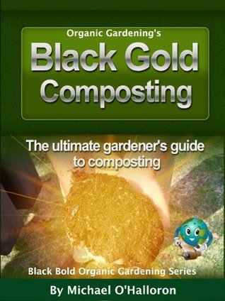 Composting For Black Gold: The Ultimate Guide to Composting and ...