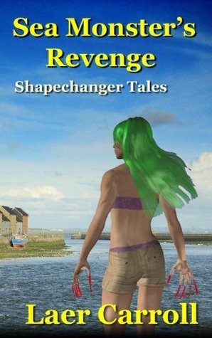 Sea Monster's Revenge (Shapechanger Tales Book 6) by Laer Carroll | Goodreads