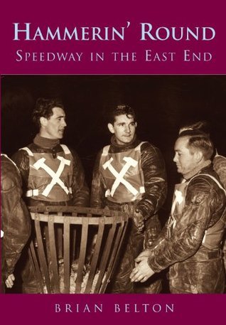 Hammerin' Around: Speedway in the East End by Brian Belton | Goodreads