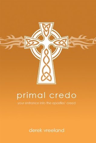 Primal Credo by Derek Vreeland | Goodreads