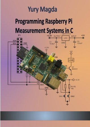Programming Raspberry Pi Measurement Systems in C by Yury Magda | Goodreads