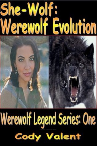 She-Wolf: Werewolf Evolution by Cody Valent | Goodreads