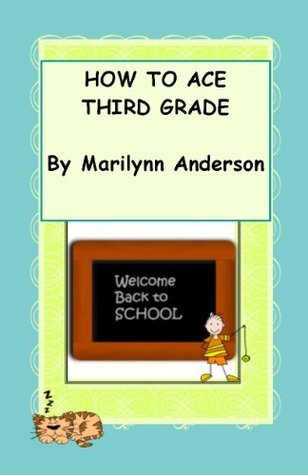 How to Ace Third Grade by Marilynn Anderson | Goodreads