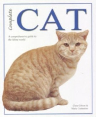 Complete Cat: A comprehensive guide to the feline world by Clare Gibson ...