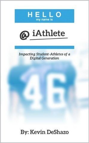 iAthlete: Impacting Student-Athletes of a Digital Generation by Kevin ...