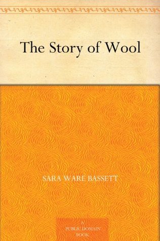 The Story of Wool by Sara Ware Bassett | Goodreads