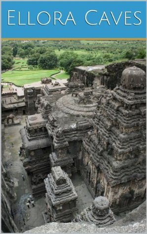 Ellora Caves: Guide and Pictures by Brian May | Goodreads