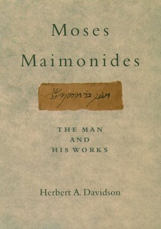 Moses Maimonides: The Man and His Works by Herbert Davidson | Goodreads